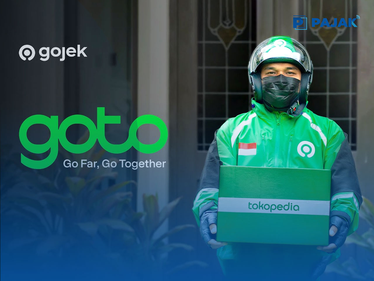 Gojek dan Tokopedia Bergabung Bentuk GoTo Group - PAJAK.COM Gojek dan Tokopedia Bergabung Bentuk GoTo Group - PAJAK.COM