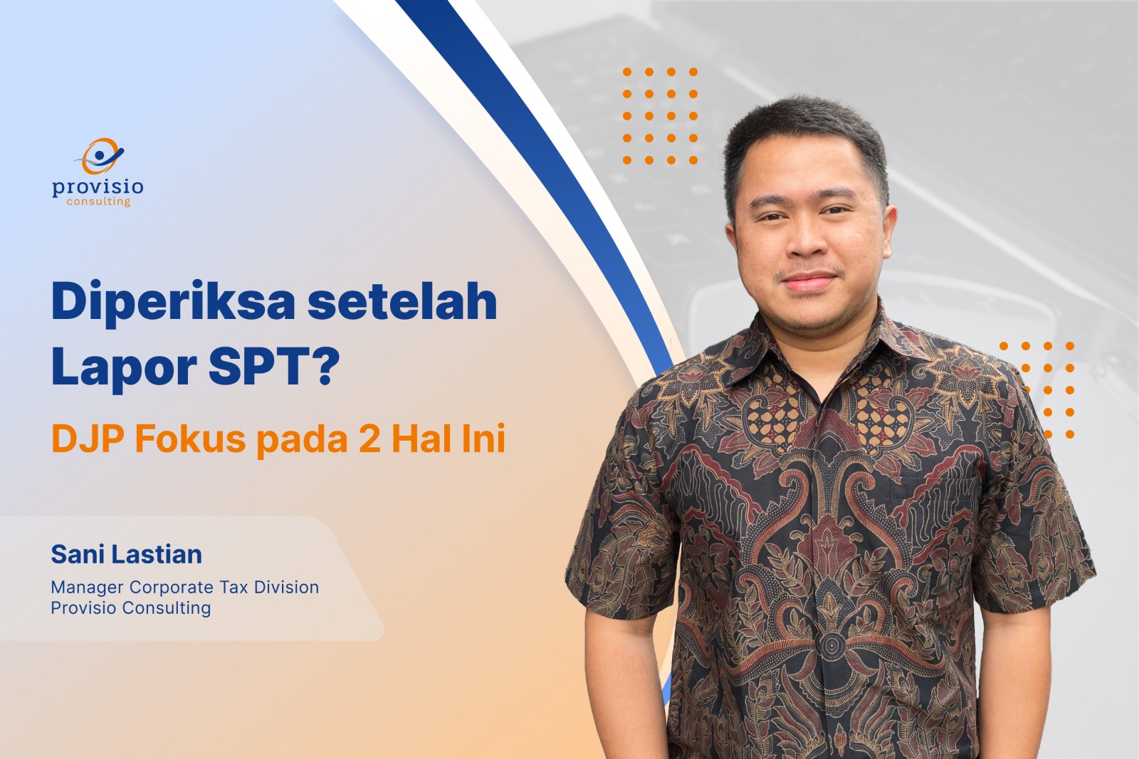 Diperiksa setelah Lapor SPT? DJP Fokus pada 2 Hal Ini - PAJAK.COM