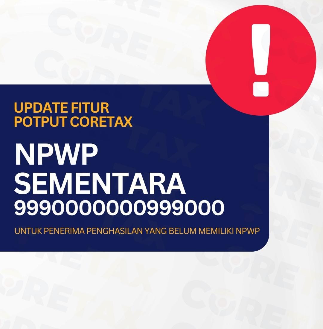 Fitur Baru! Ini Fungsi dan Penggunaan “NPWP Sementara” dalam ”Core Tax ...