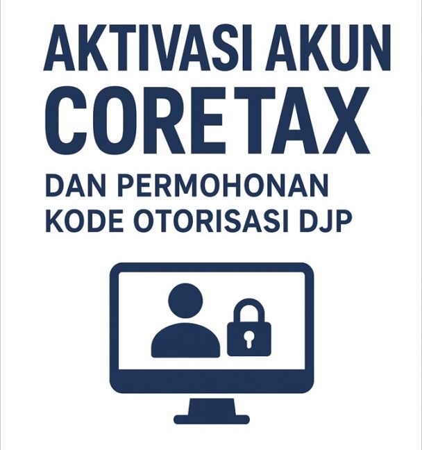 Panduan Lengkap Aktivasi Akun Coretax dan Kode Otorisasi DJP - PAJAK.COM